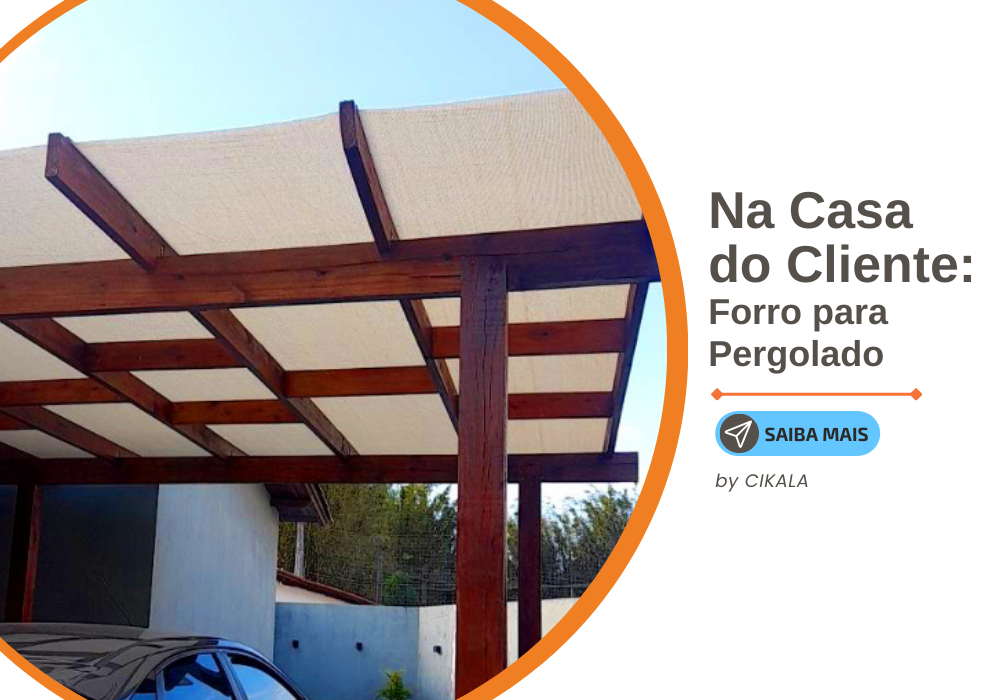 Na Casa do Cliente: Forro para Pergolado Shade Areia - CIKALA
